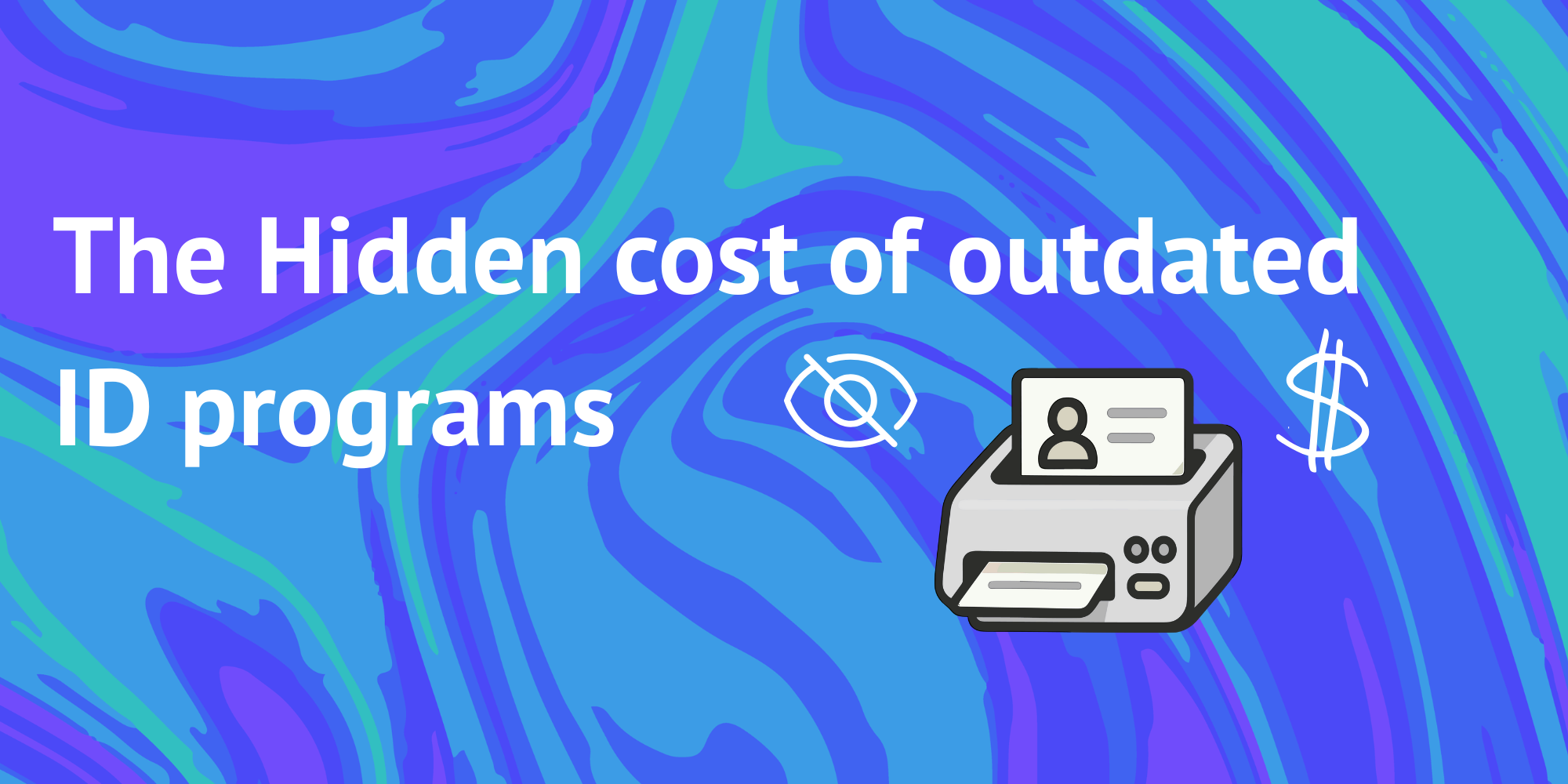 Why Outdated ID Programs Cost More Than You Think